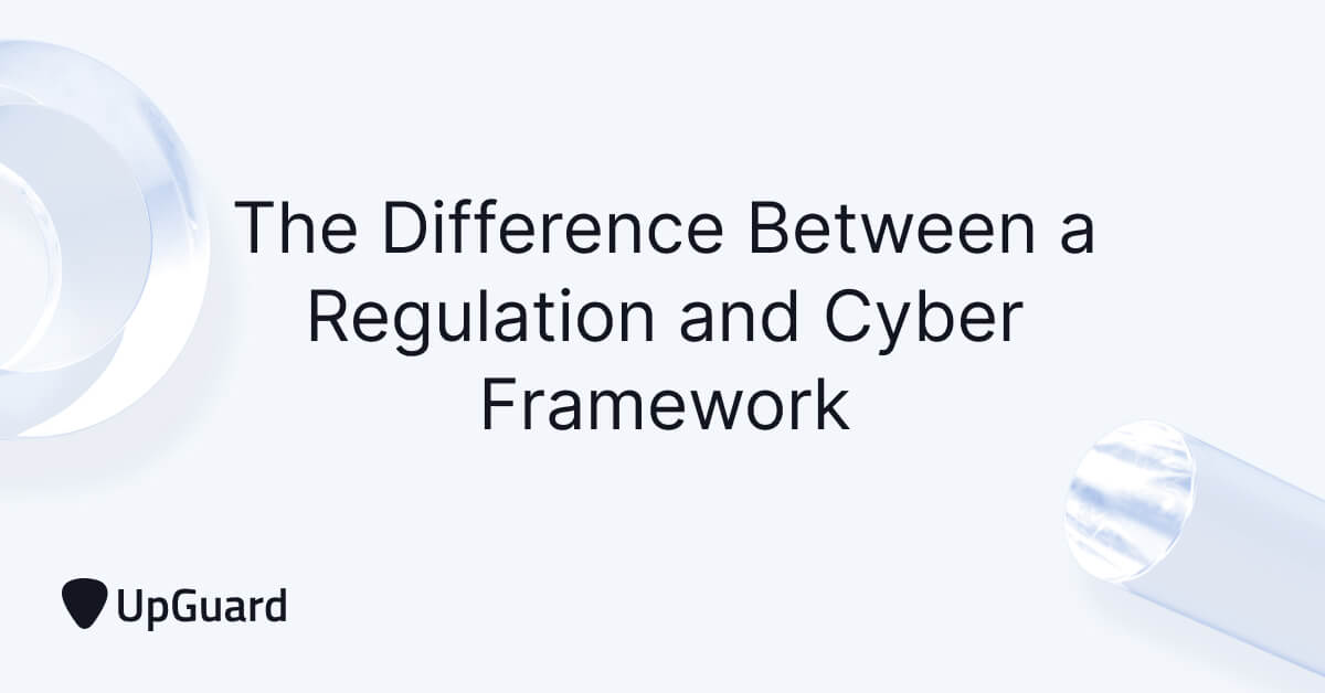 The Difference Between A Regulation And Cyber Framework Upguard